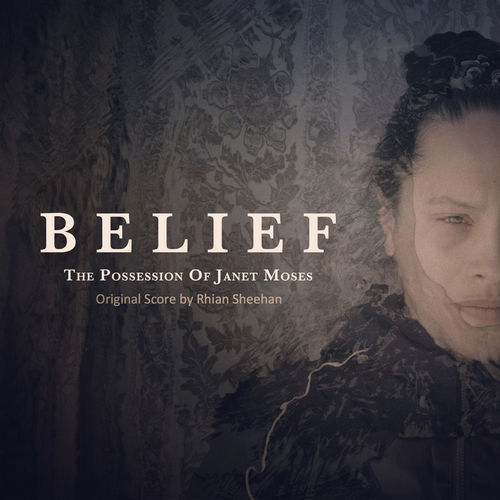 Belief: The Possession of Janet Moses (Original Score) • Rhian Sheehan